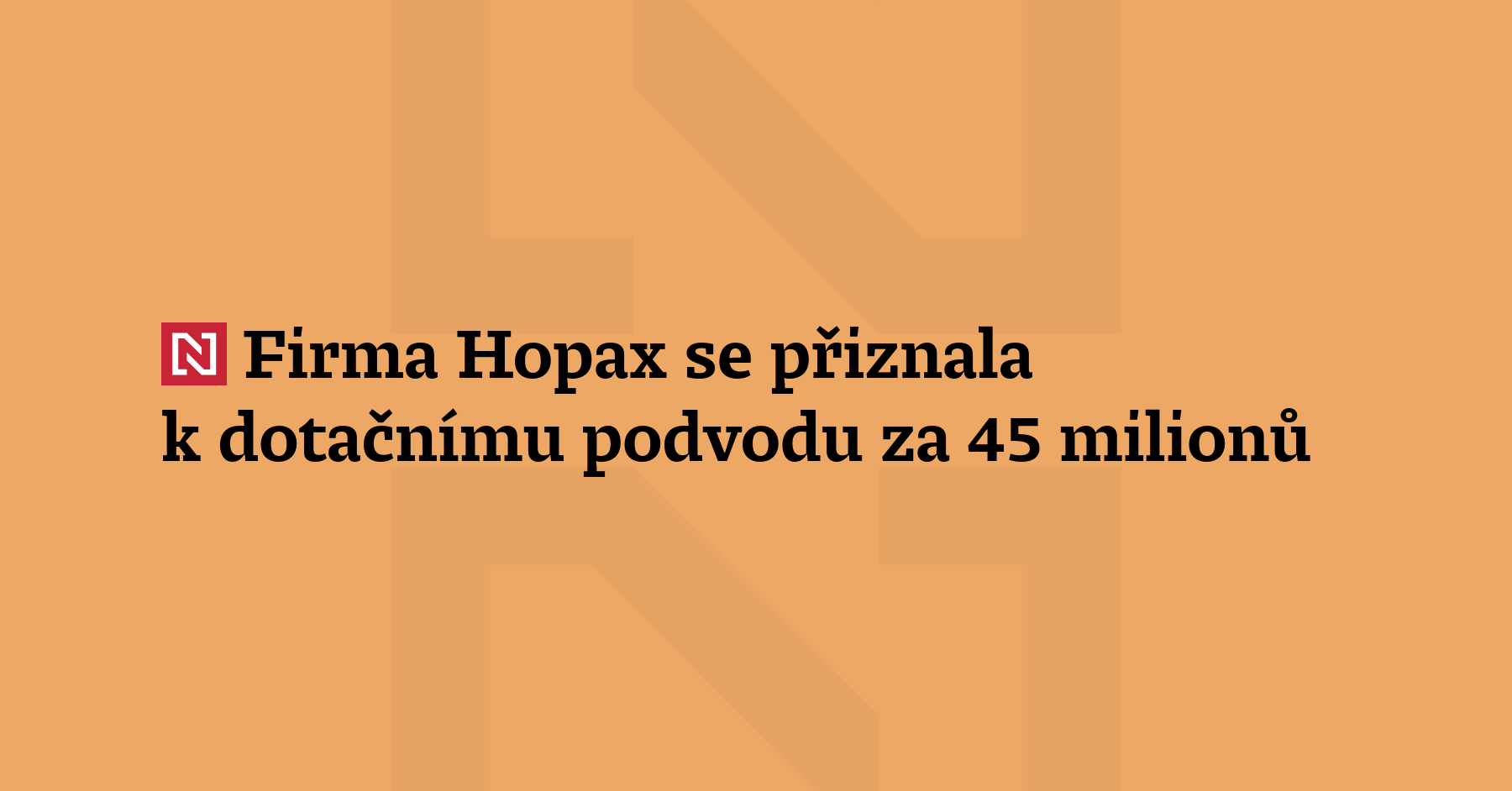 Firma Hopax se přiznala k dotačnímu podvodu za 45 milionů