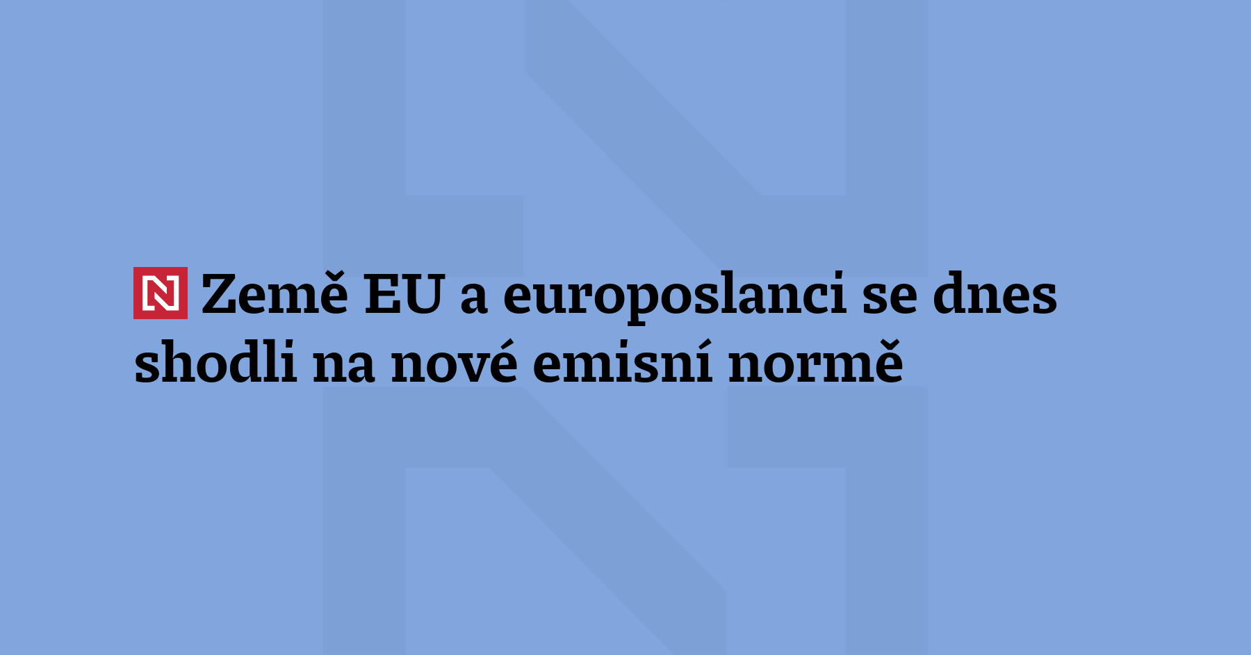 Země EU a europoslanci se dnes shodli na nové emisní normě