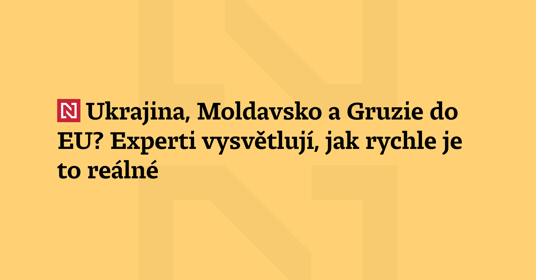 Ukrajina, Moldavsko a Gruzie do EU? Experti vysvětlují, jak rychle je to reálné