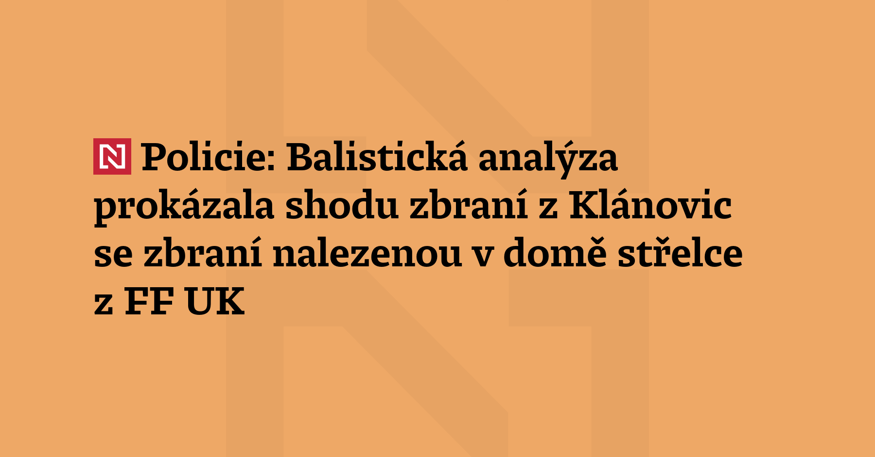 Policie: Balistická analýza prokázala shodu zbraní z Klánovic se zbraní ...