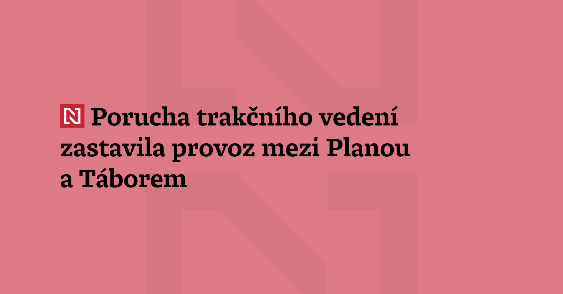 Porucha trakčního vedení zastavila provoz mezi Planou a Táborem