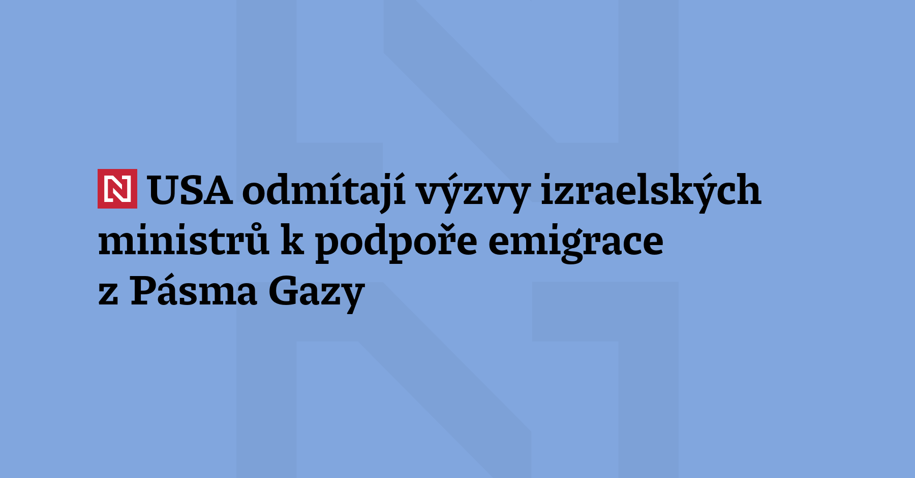 USA odmítají výzvy izraelských ministrů k podpoře emigrace z Pásma Gazy