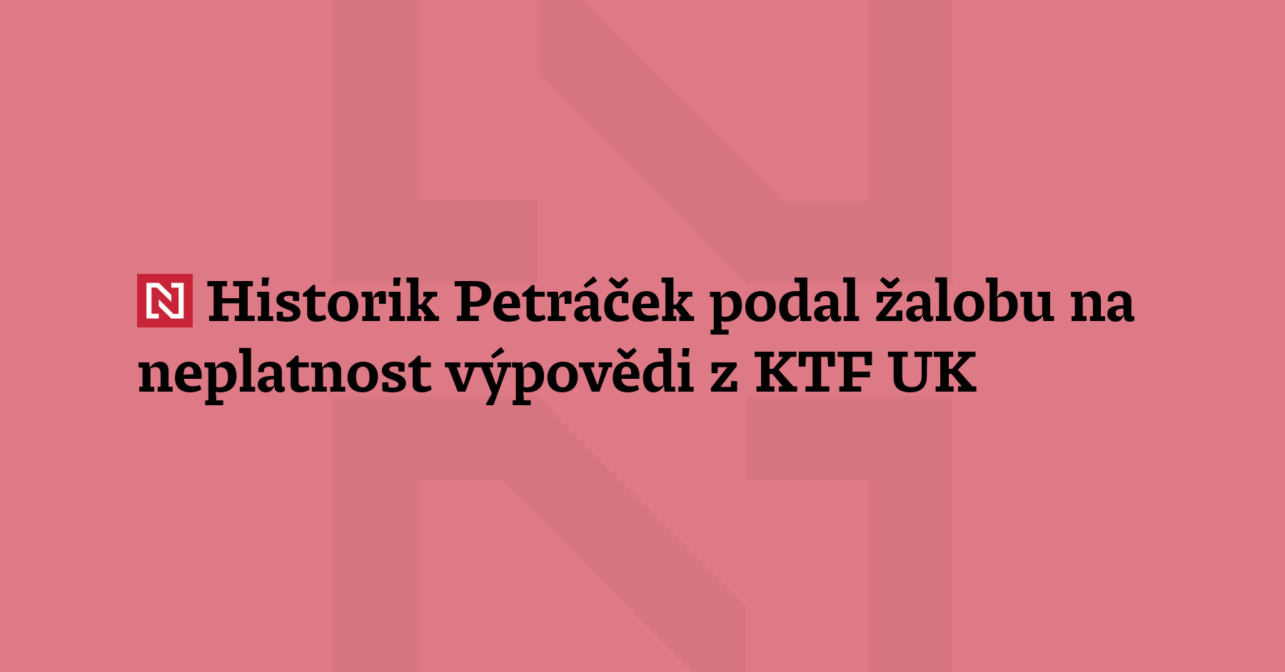 Historik Petráček podal žalobu na neplatnost výpovědi z KTF UK