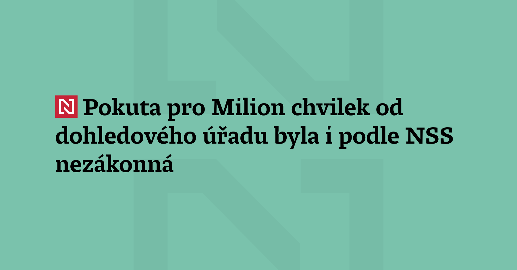 Pokuta pro Milion chvilek od dohledového úřadu byla i podle NSS nezákonná