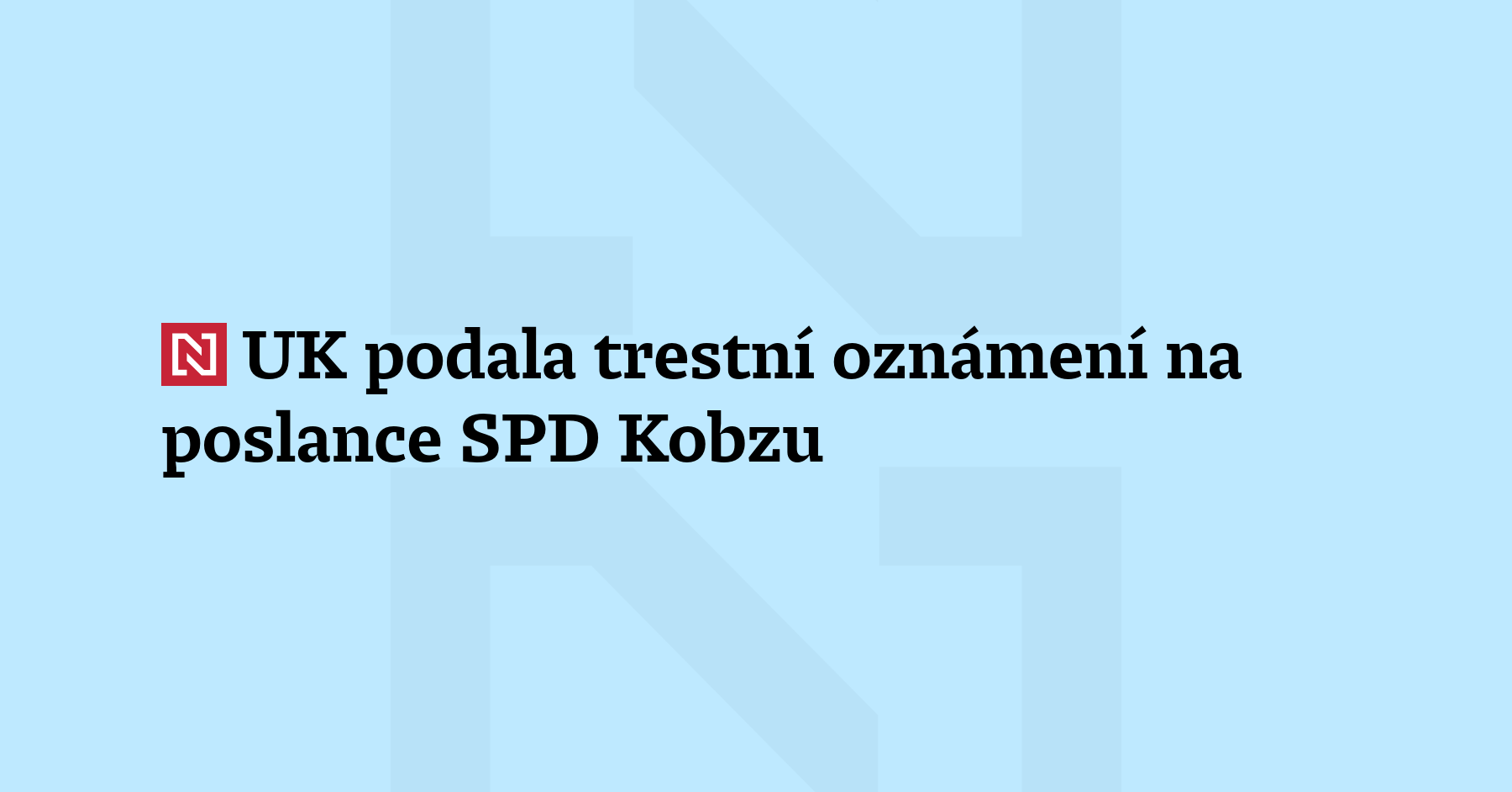 UK podala trestní oznámení na poslance SPD Kobzu