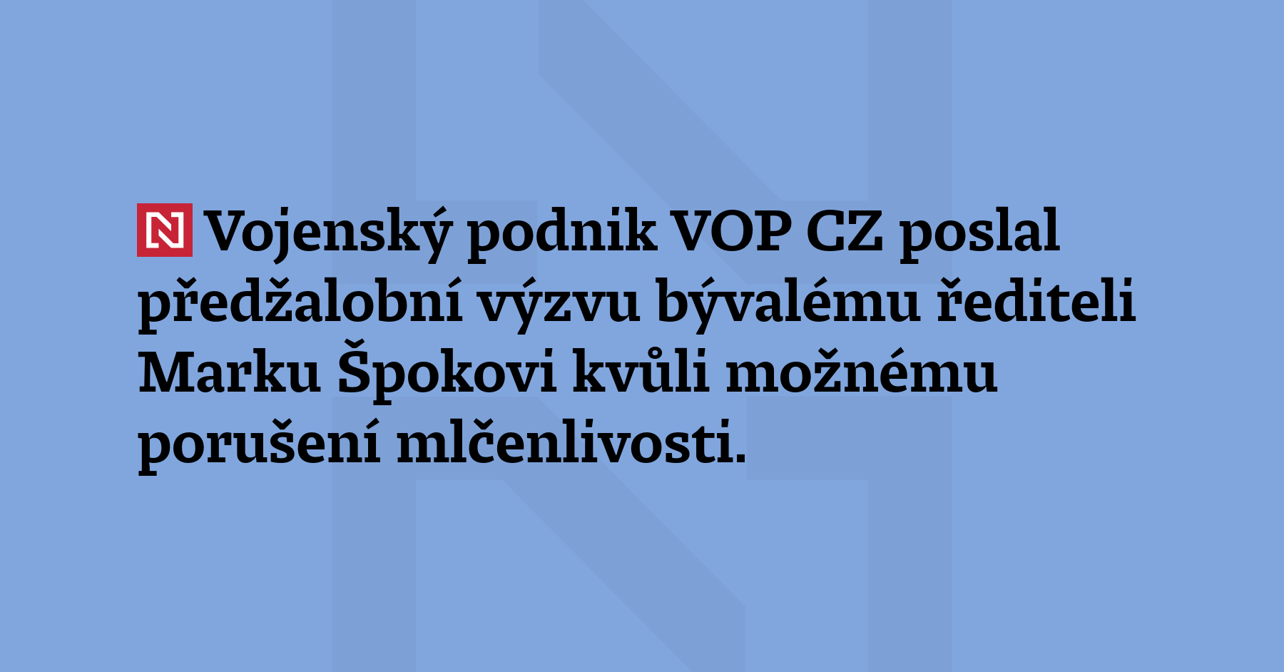 Vojenský podnik VOP CZ poslal předžalobní výzvu bývalému řediteli Marku Špokovi kvůli možnému ...