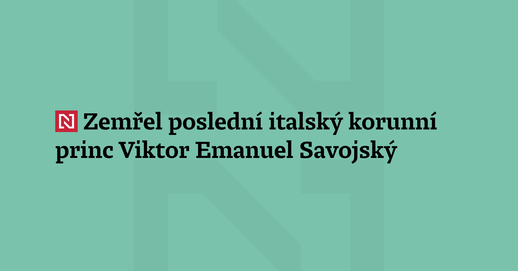 Zemřel poslední italský korunní princ Viktor Emanuel Savojský