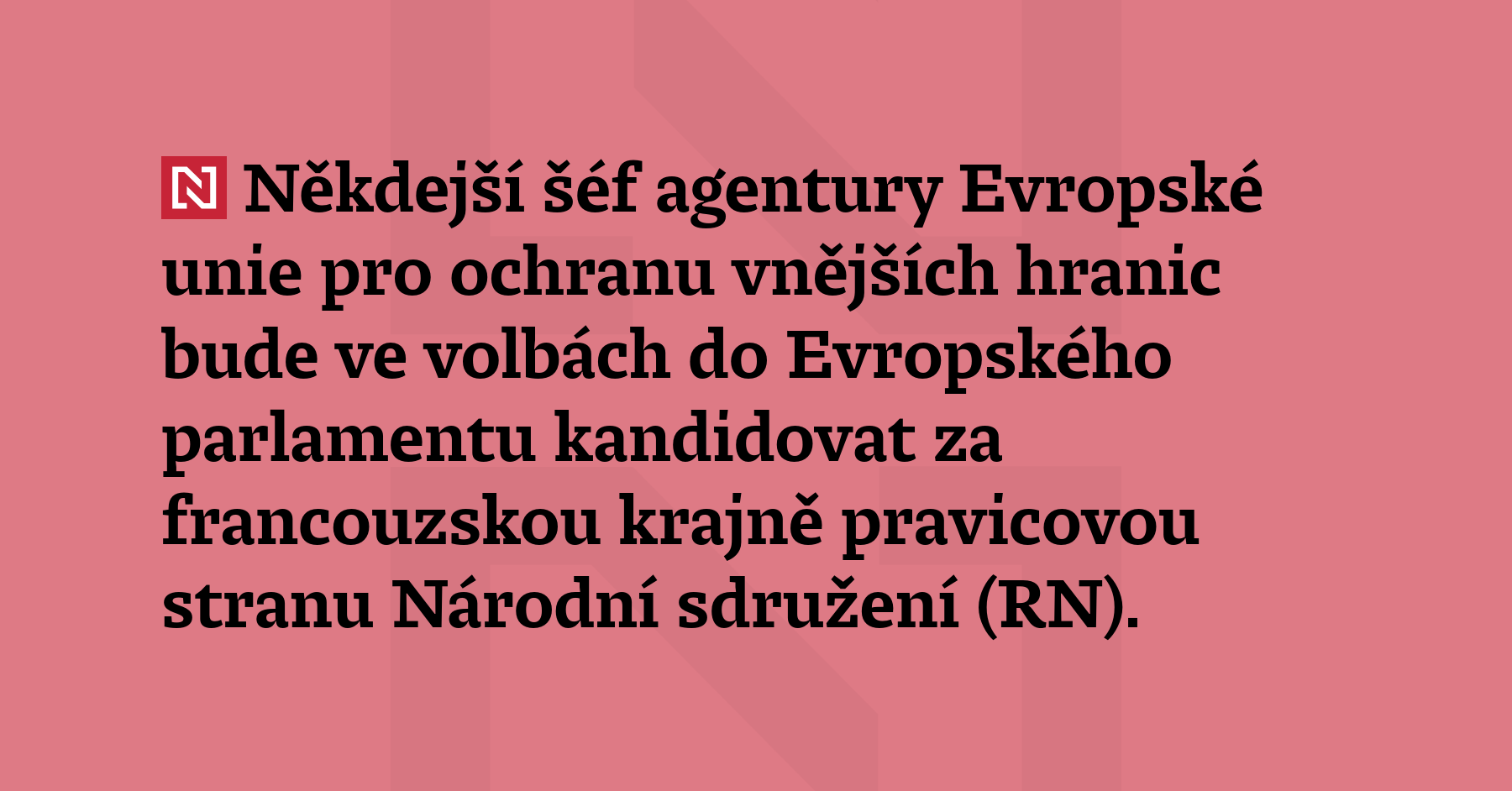 Někdejší šéf agentury Evropské unie pro ochranu vnějších hranic bude ve volbách do Evropského ...