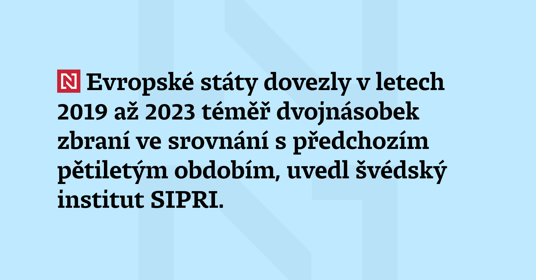 Evropské státy dovezly v letech 2019 až 2023 téměř dvojnásobek zbraní ...