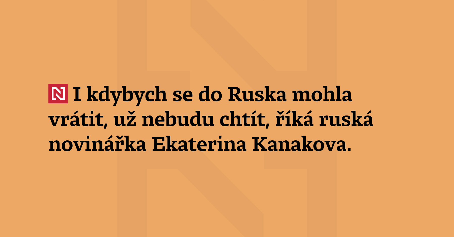I kdybych se do Ruska mohla vrátit, už nebudu chtít, říká ruská ...
