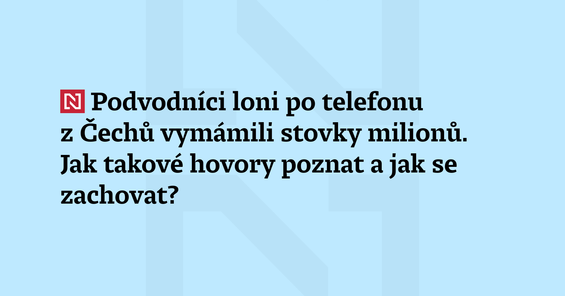Podvodníci loni po telefonu z Čechů vymámili stovky milionů. Jak takové ...