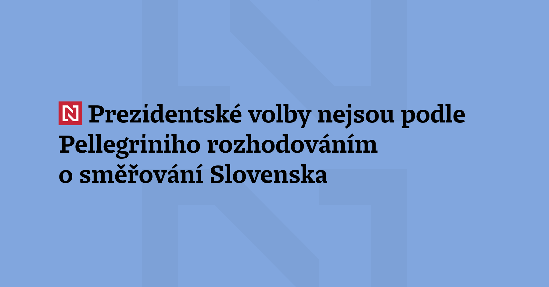 Prezidentské volby nejsou podle Pellegriniho rozhodováním o směřování Slovenska