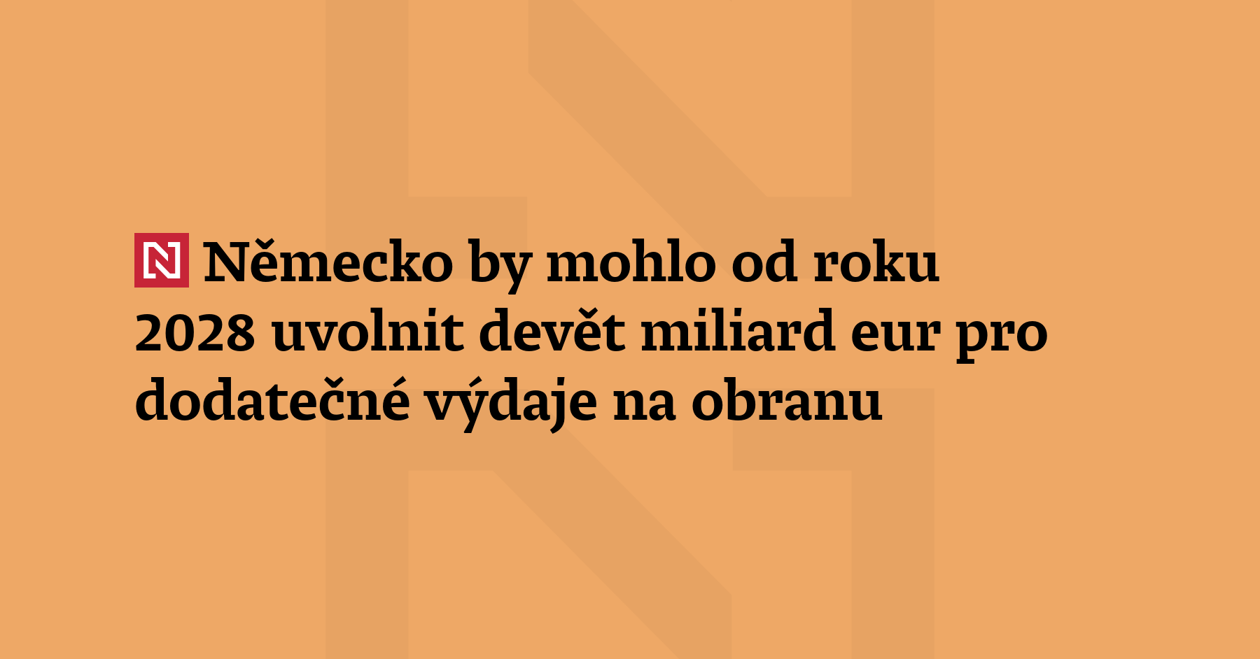 Německo by mohlo od roku 2028 uvolnit devět miliard eur pro dodatečné výdaje na obranu