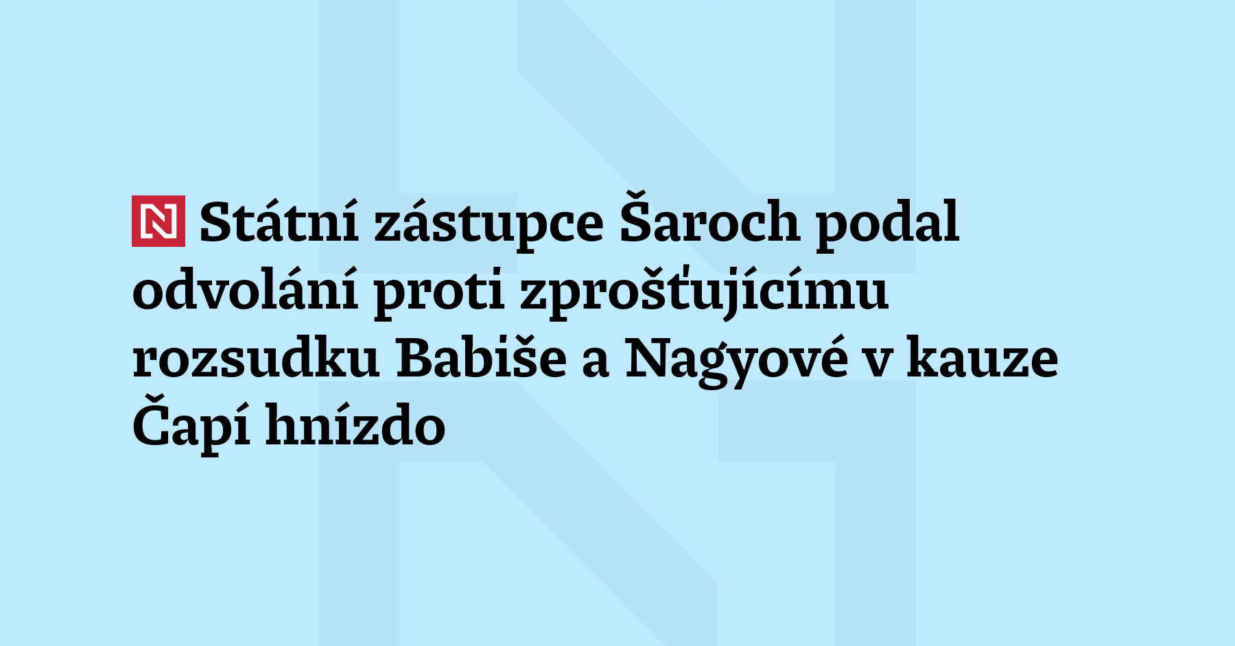 Státní zástupce Šaroch podal odvolání proti zprošťujícímu rozsudku Babiše a Nagyové v kauze Čapí ...