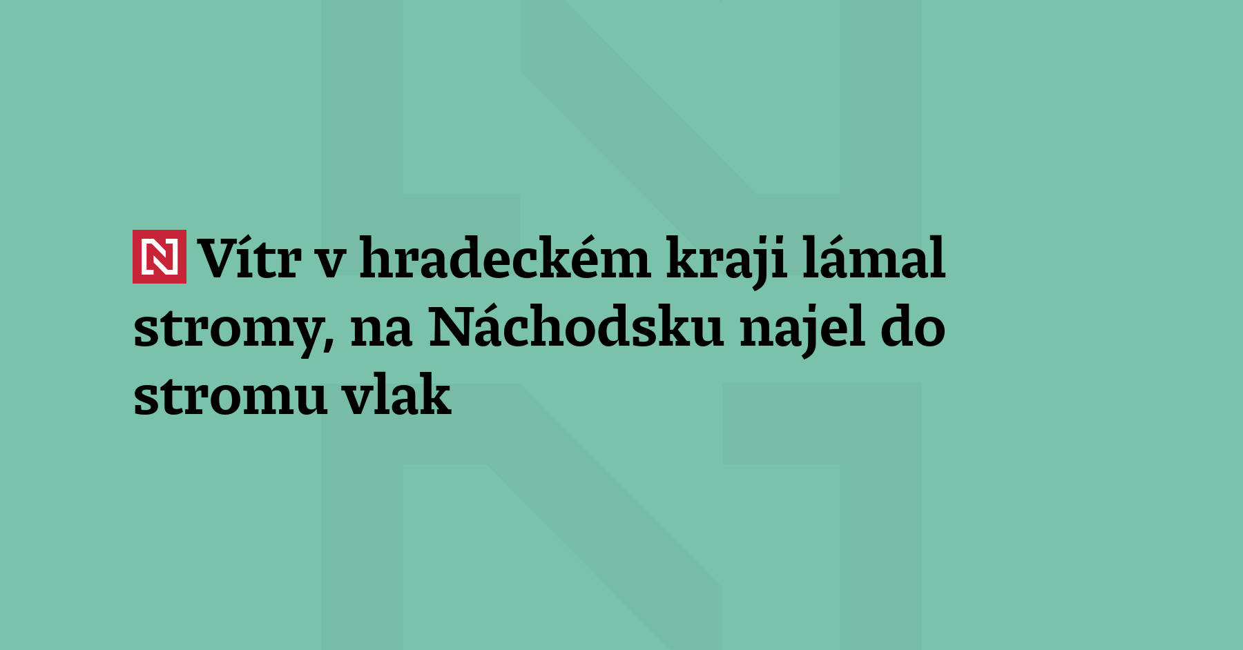 Vítr v hradeckém kraji lámal stromy, na Náchodsku najel do stromu vlak