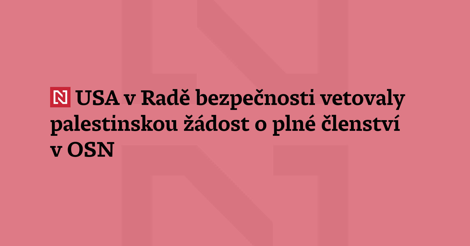 USA v Radě bezpečnosti vetovaly palestinskou žádost o plné členství v OSN