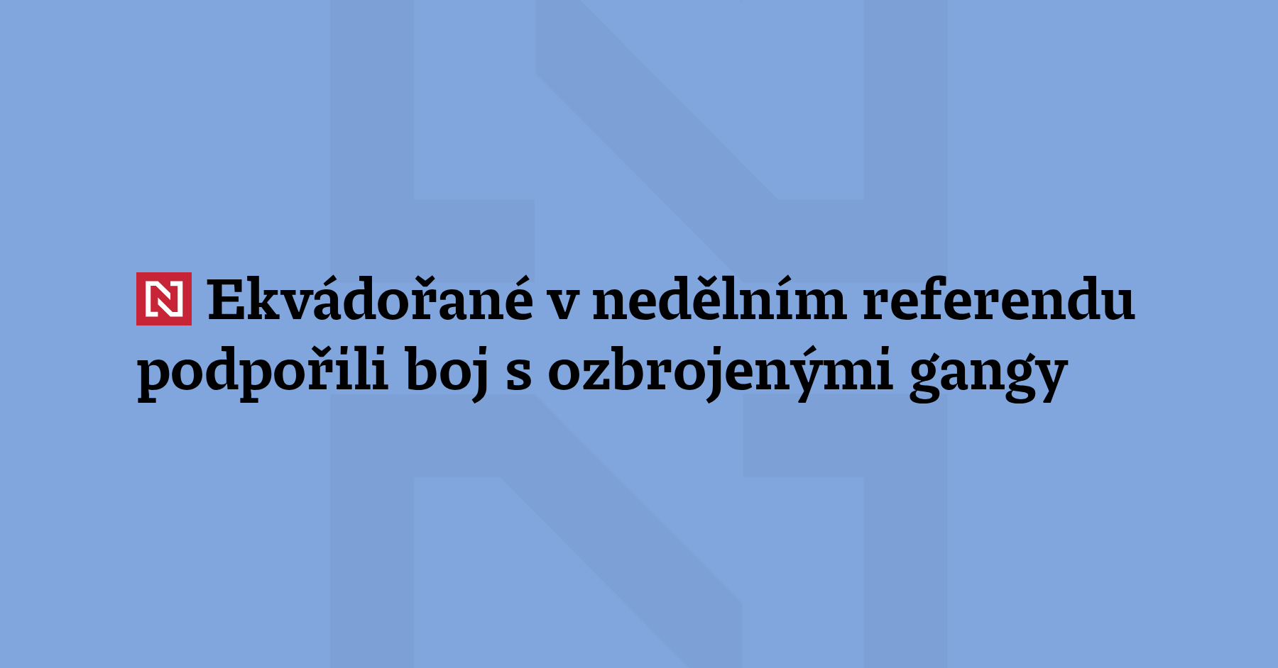Ekvádořané V Nedělním Referendu Podpořili Boj S Ozbrojenými Gangy