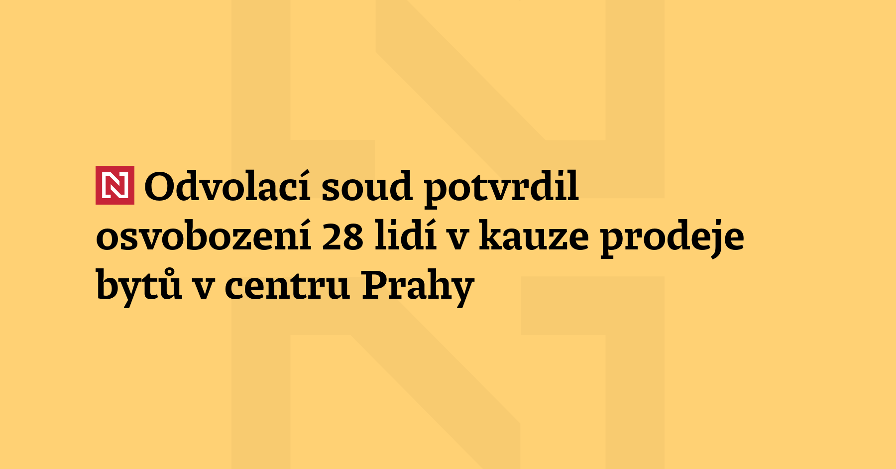 Odvolací soud potvrdil osvobození 28 lidí v kauze prodeje bytů v centru ...