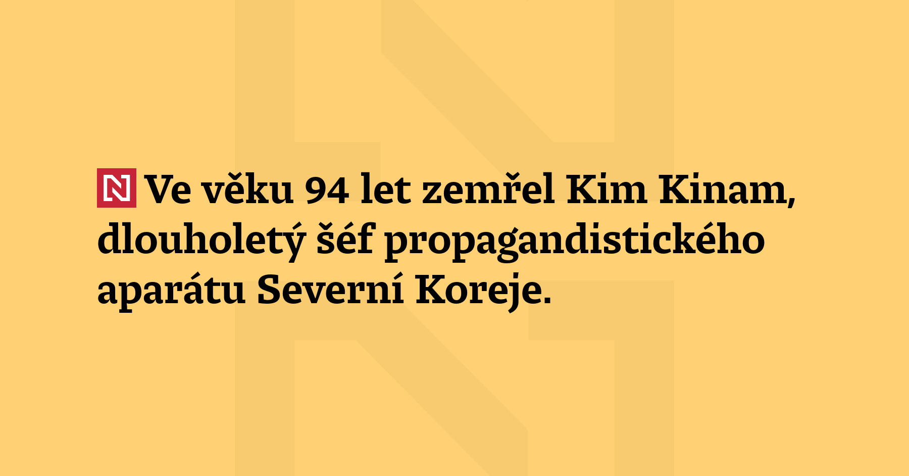 Ve věku 94 let zemřel Kim Kinam, dlouholetý šéf propagandistického ...