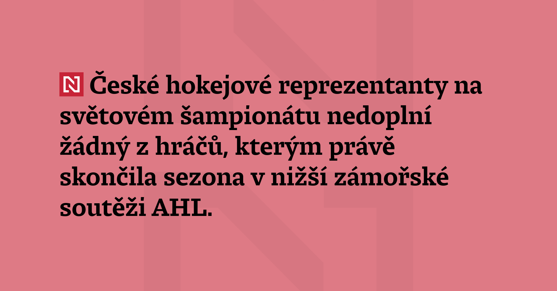České hokejové reprezentanty na světovém šampionátu nedoplní žádný z ...