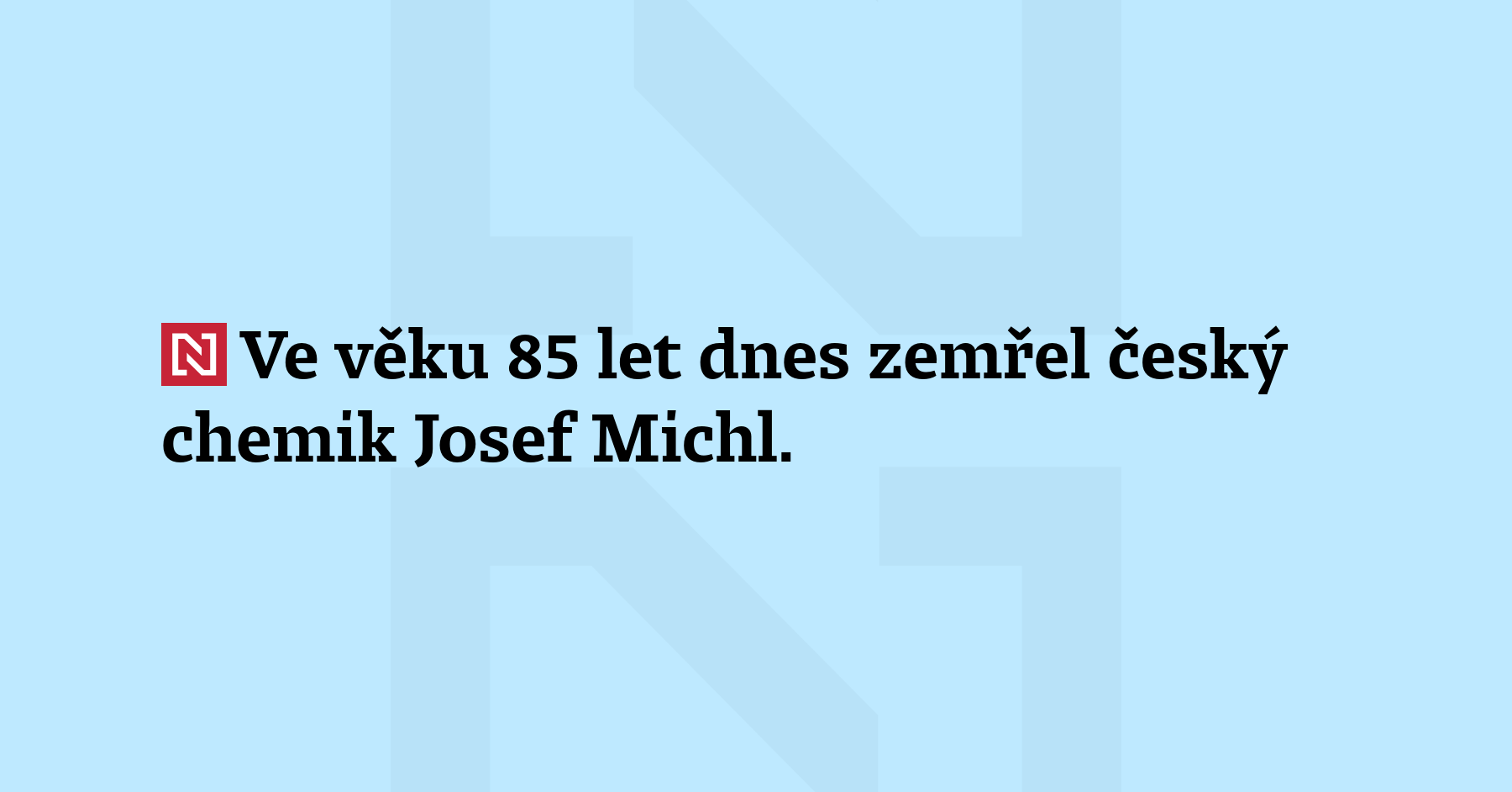 Ve věku 85 let dnes zemřel český chemik Josef Michl