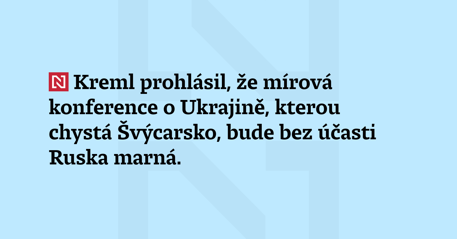Kreml prohlásil, že mírová konference o Ukrajině, kterou chystá ...