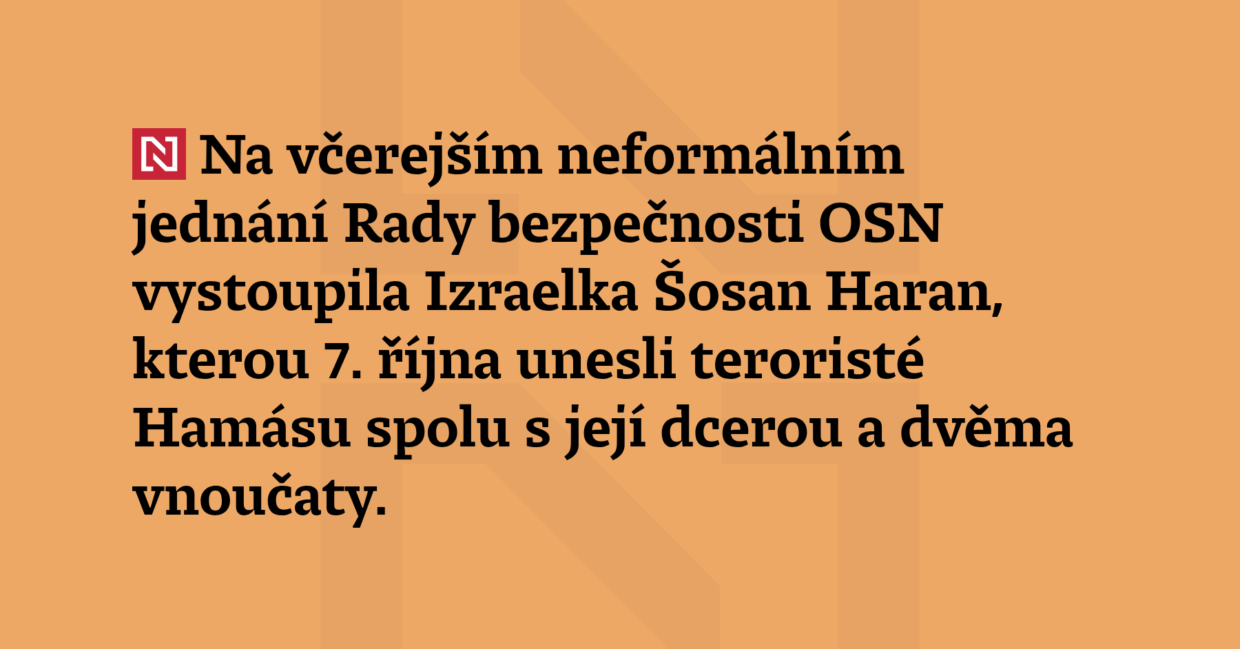 Na včerejším neformálním jednání Rady bezpečnosti OSN vystoupila ...