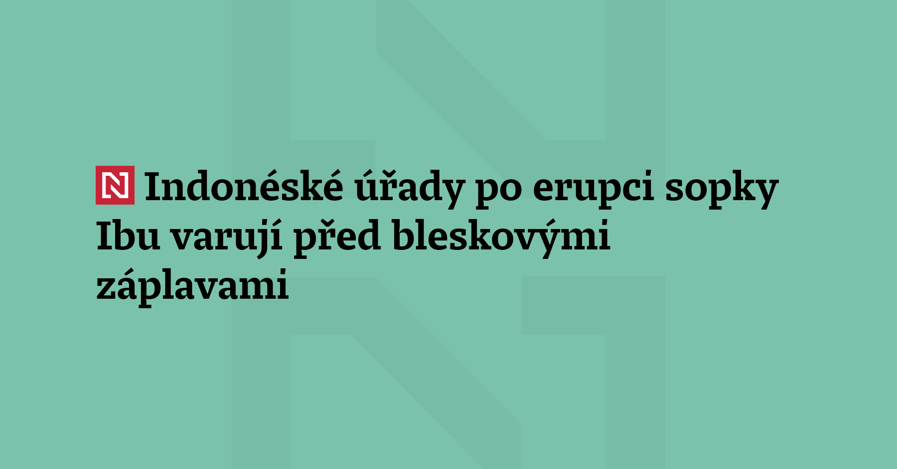Indonéské úřady po erupci sopky Ibu varují před bleskovými záplavami