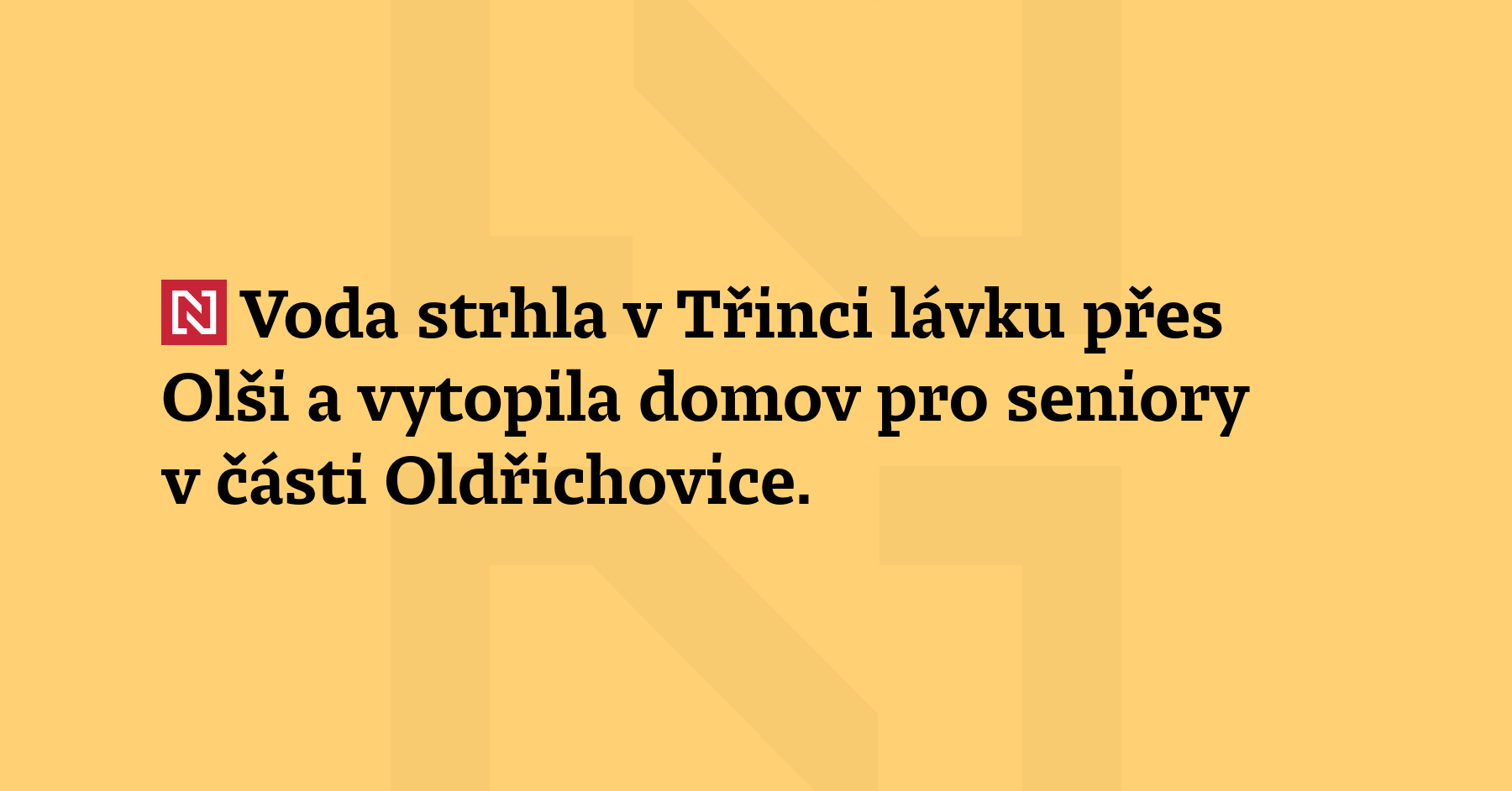 Voda strhla v Třinci lávku přes Olši a vytopila domov pro seniory v části Oldřichovice