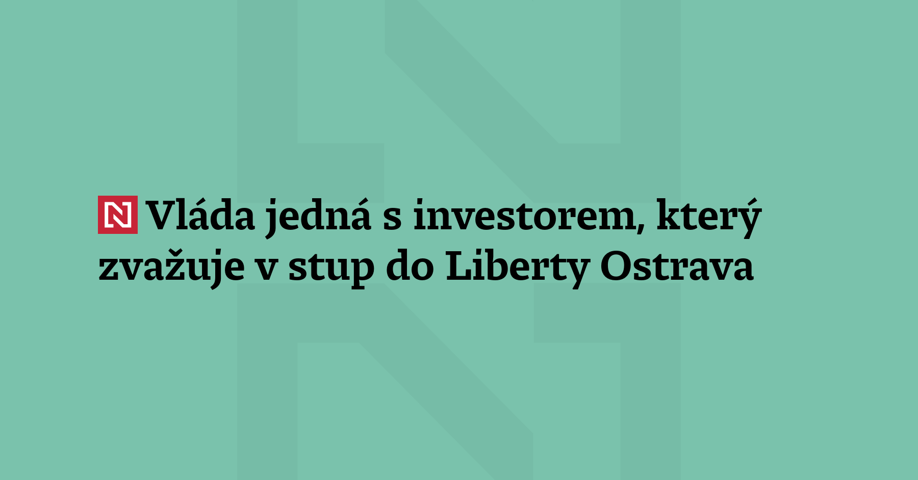 Vláda jedná s investorem, který zvažuje v stup do Liberty Ostrava