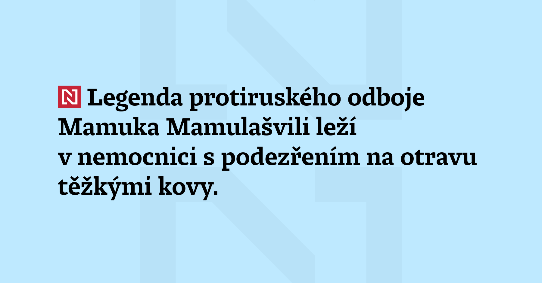 Legenda protiruského odboje Mamuka Mamulašvili leží v nemocnici s podezřením na otravu těžkými kovy