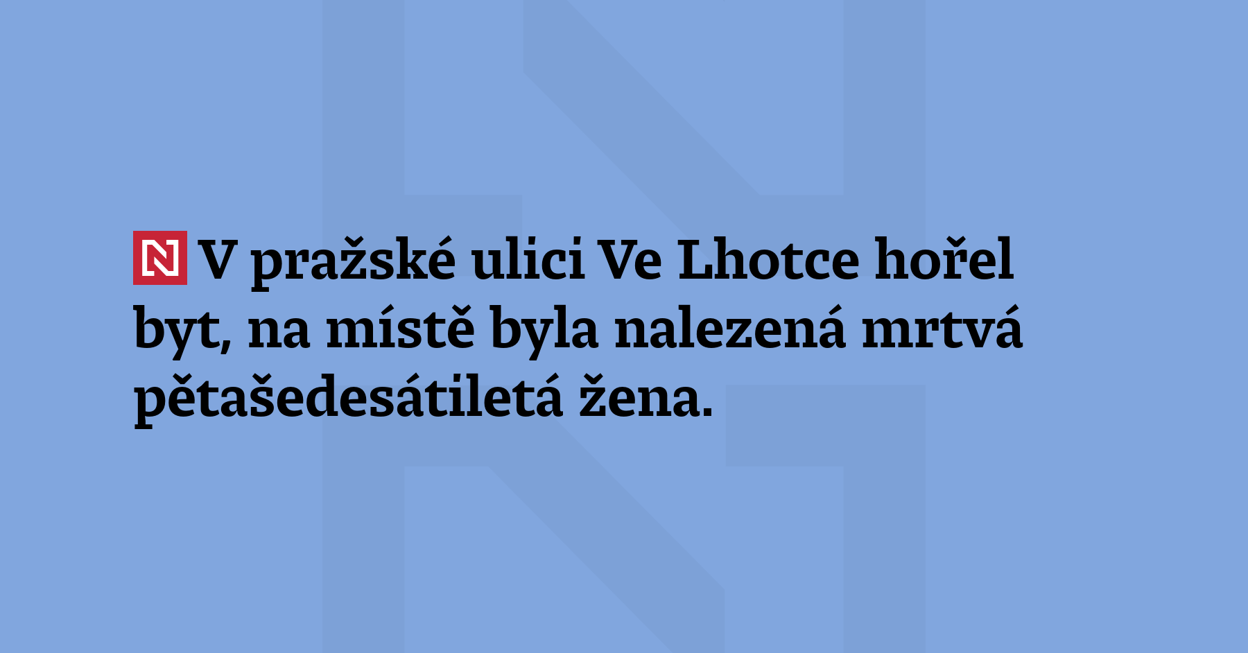 V pražské ulici Ve Lhotce hořel byt, na místě byla nalezená mrtvá pětašedesátiletá žena