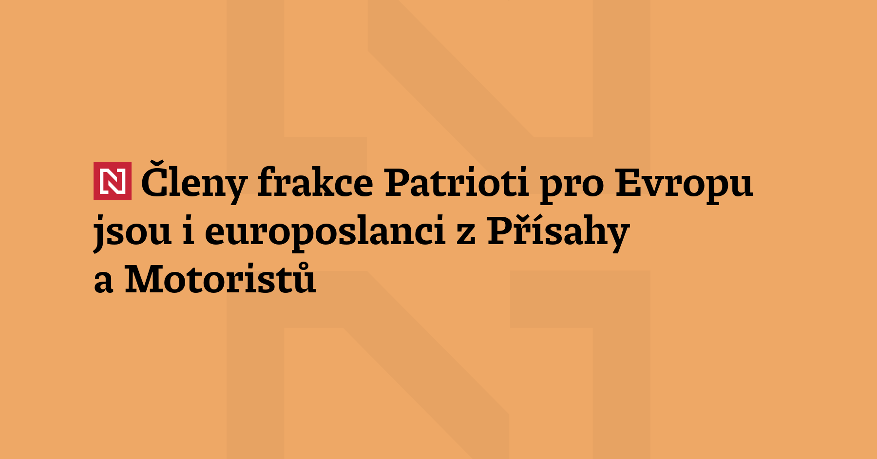 Členy frakce Patrioti pro Evropu jsou i europoslanci z Přísahy a Motoristů
