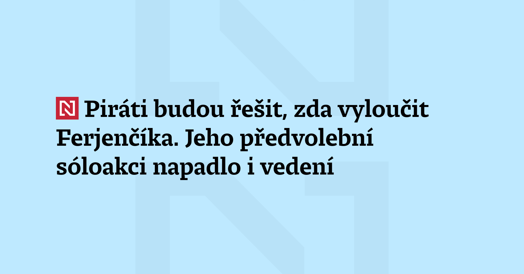 Piráti budou řešit, zda vyloučit Ferjenčíka. Jeho předvolební sóloakci napadlo i vedení
