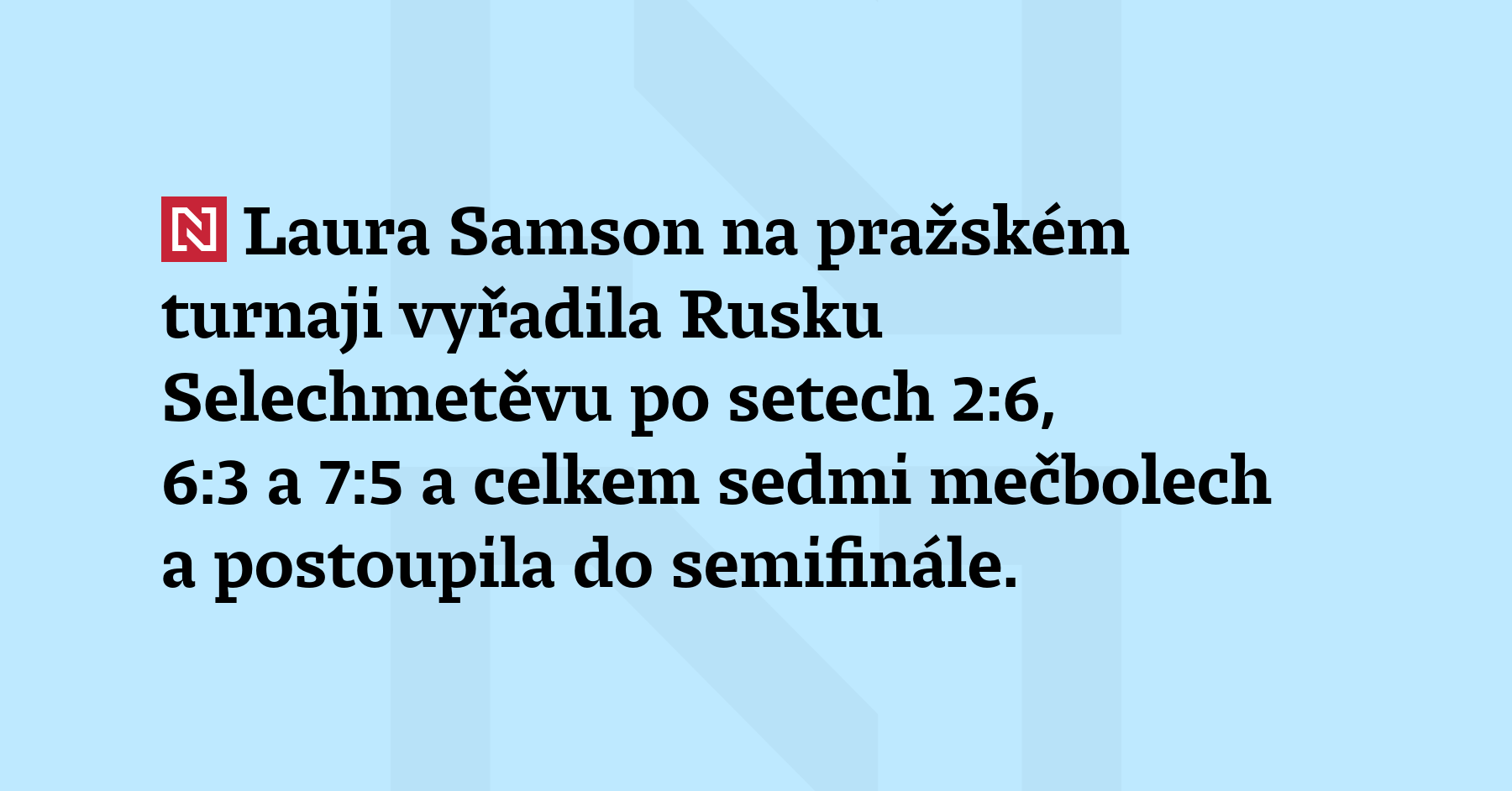 Laura Samson na pražském turnaji vyřadila Rusku Selechmetěvu po setech 2:6, 6:3 a 7:5 a celkem ...