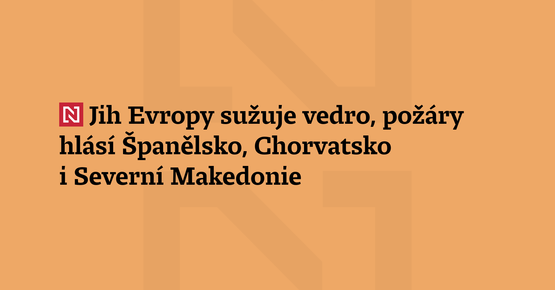 Jih Evropy sužuje vedro, požáry hlásí Španělsko, Chorvatsko i Severní ...