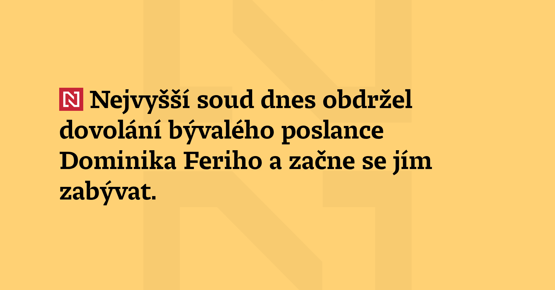 Nejvyšší Soud Dnes Obdržel Dovolání Bývalého Poslance Dominika Feriho