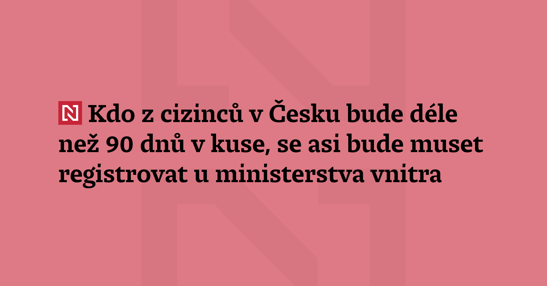 Kdo z cizinců v Česku bude déle než 90 dnů v kuse, se asi bude muset ...