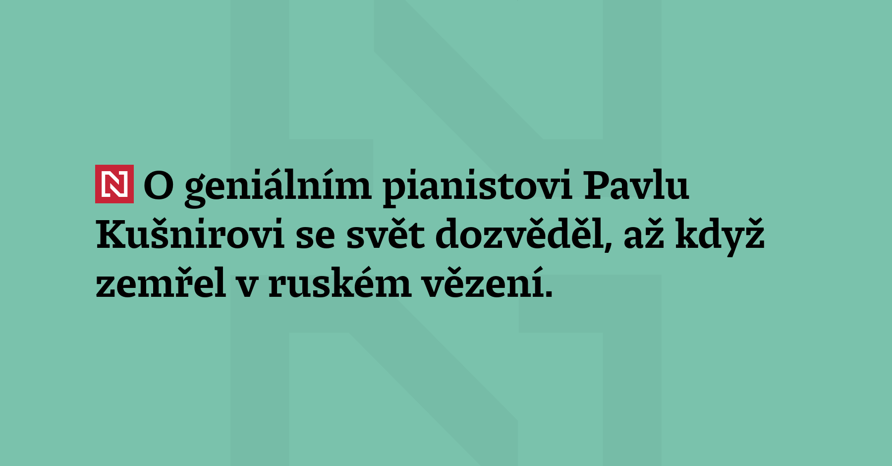 O geniálním pianistovi Pavlu Kušnirovi se svět dozvěděl, až když zemřel ...