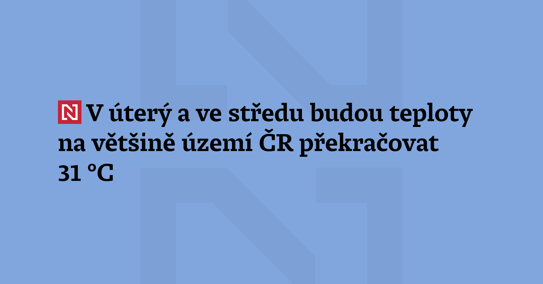 V úterý a ve středu budou teploty na většině území ČR překračovat 31 °C