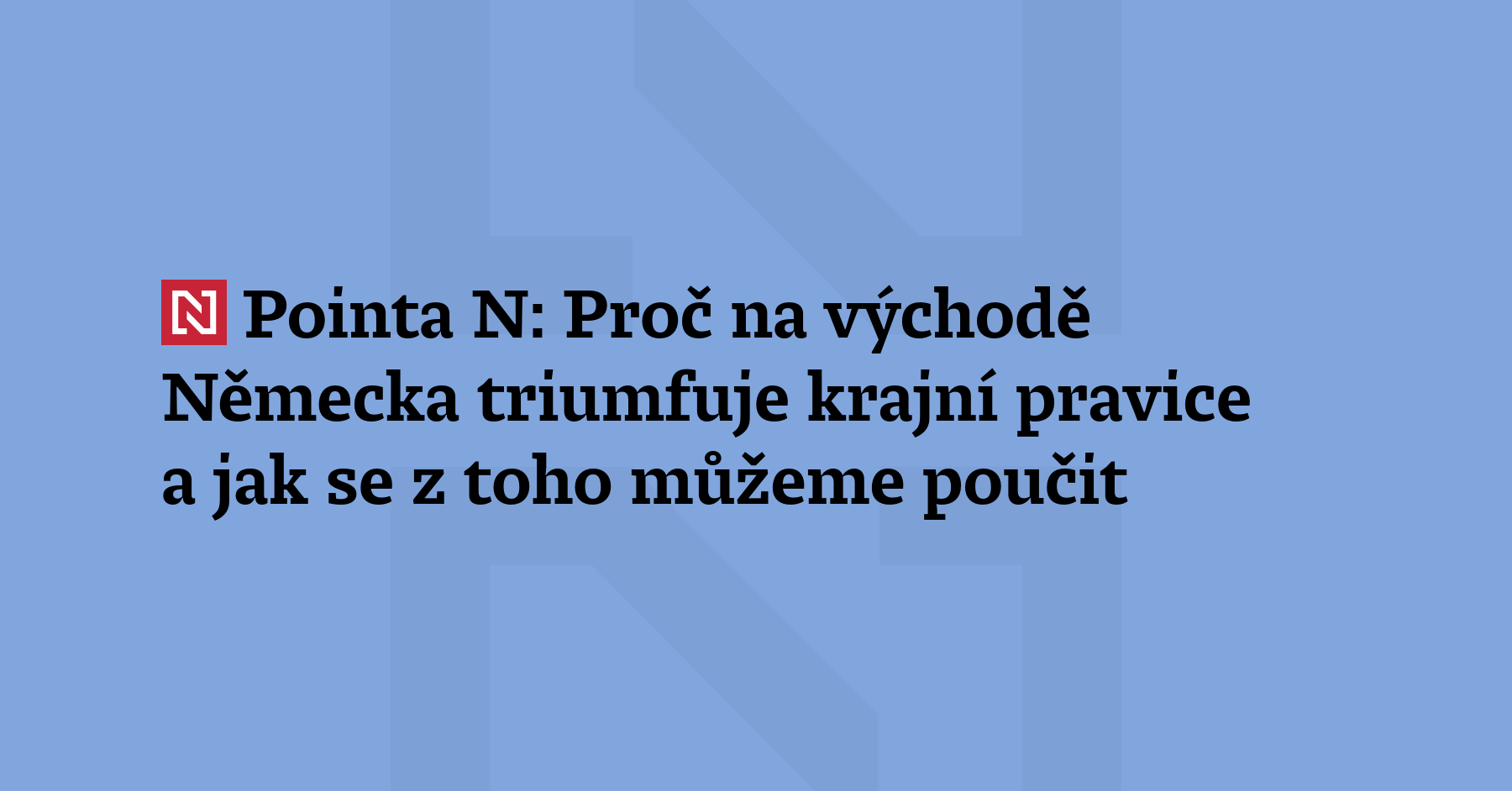 Pointa N: Proč na východě Německa triumfuje krajní pravice a jak se z ...