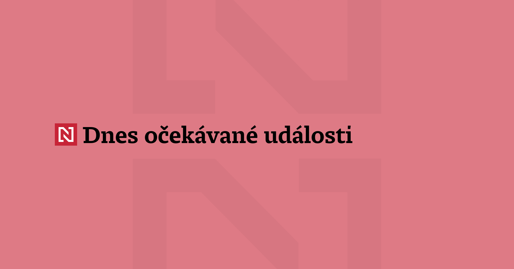 Dnes očekávané události
