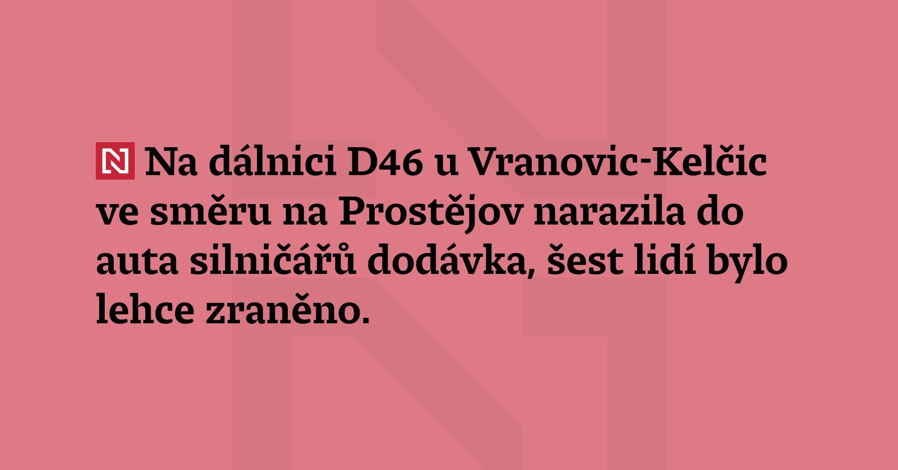 Na dálnici D46 u Vranovic-Kelčic ve směru na Prostějov narazila do auta ...