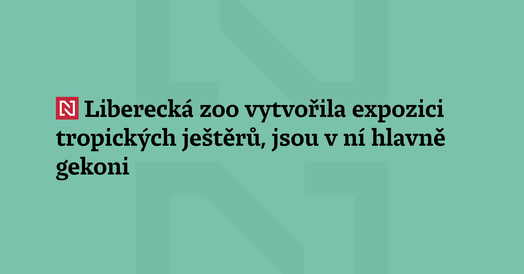 Liberecká zoo vytvořila expozici tropických ještěrů, jsou v ní hlavně ...