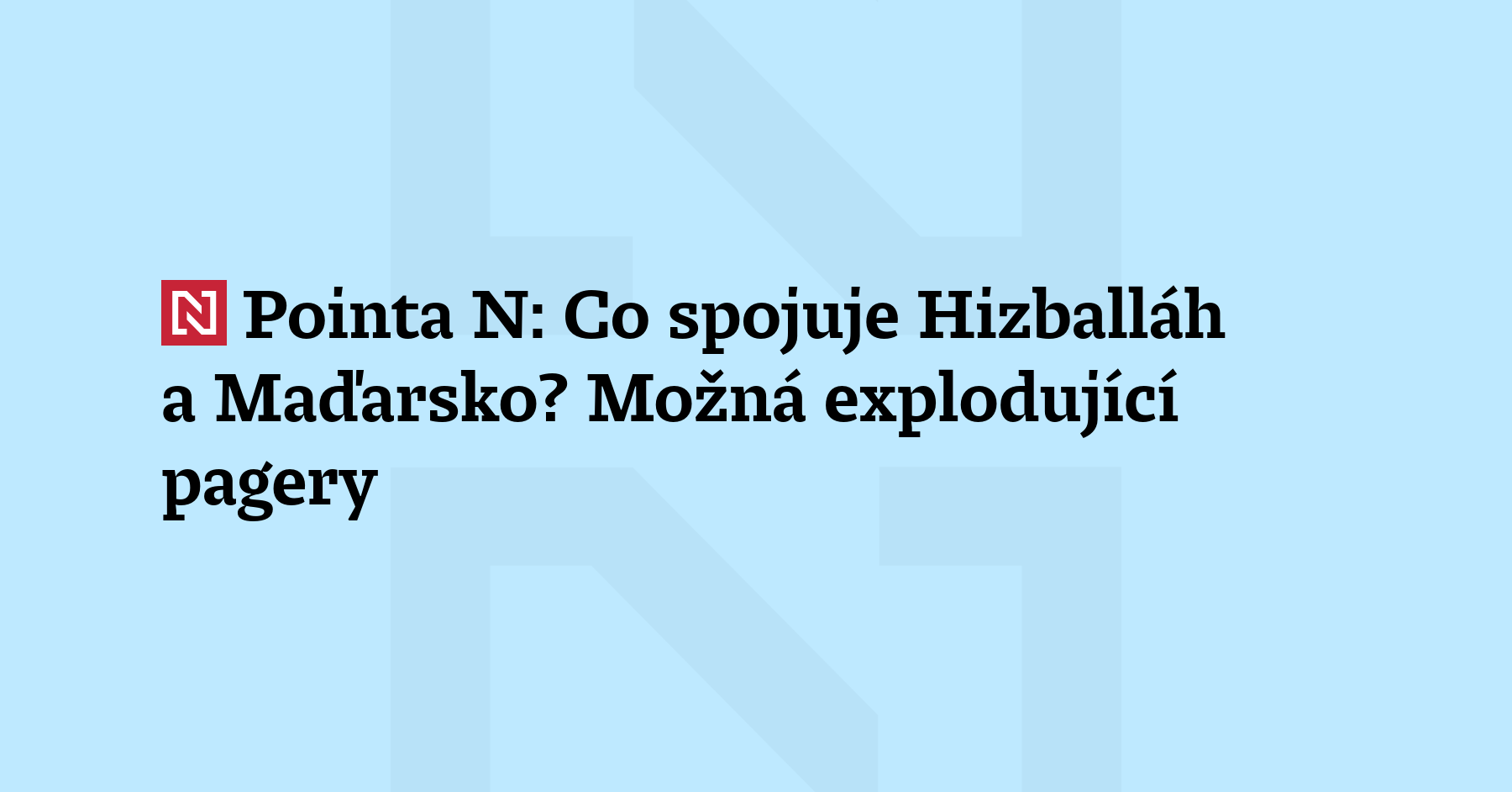 Pointa N: Co spojuje Hizballáh a Maďarsko? Možná explodující pagery