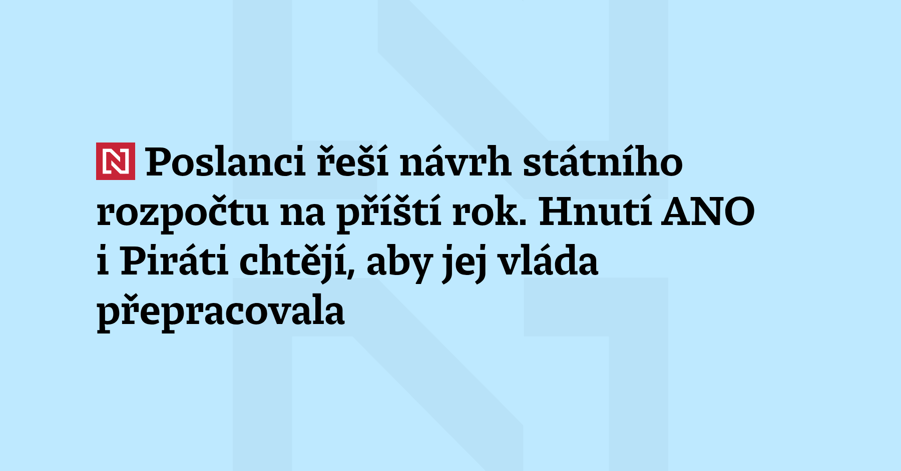 Poslanci řeší návrh státního rozpočtu na příští rok. Hnutí ANO i Piráti ...
