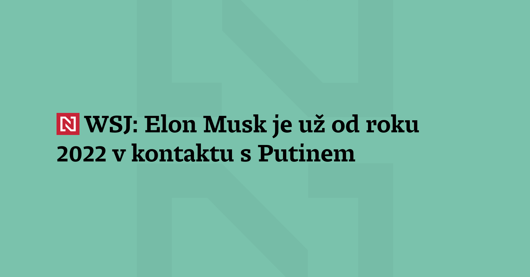 WSJ: Elon Musk je už od roku 2022 v kontaktu s Putinem