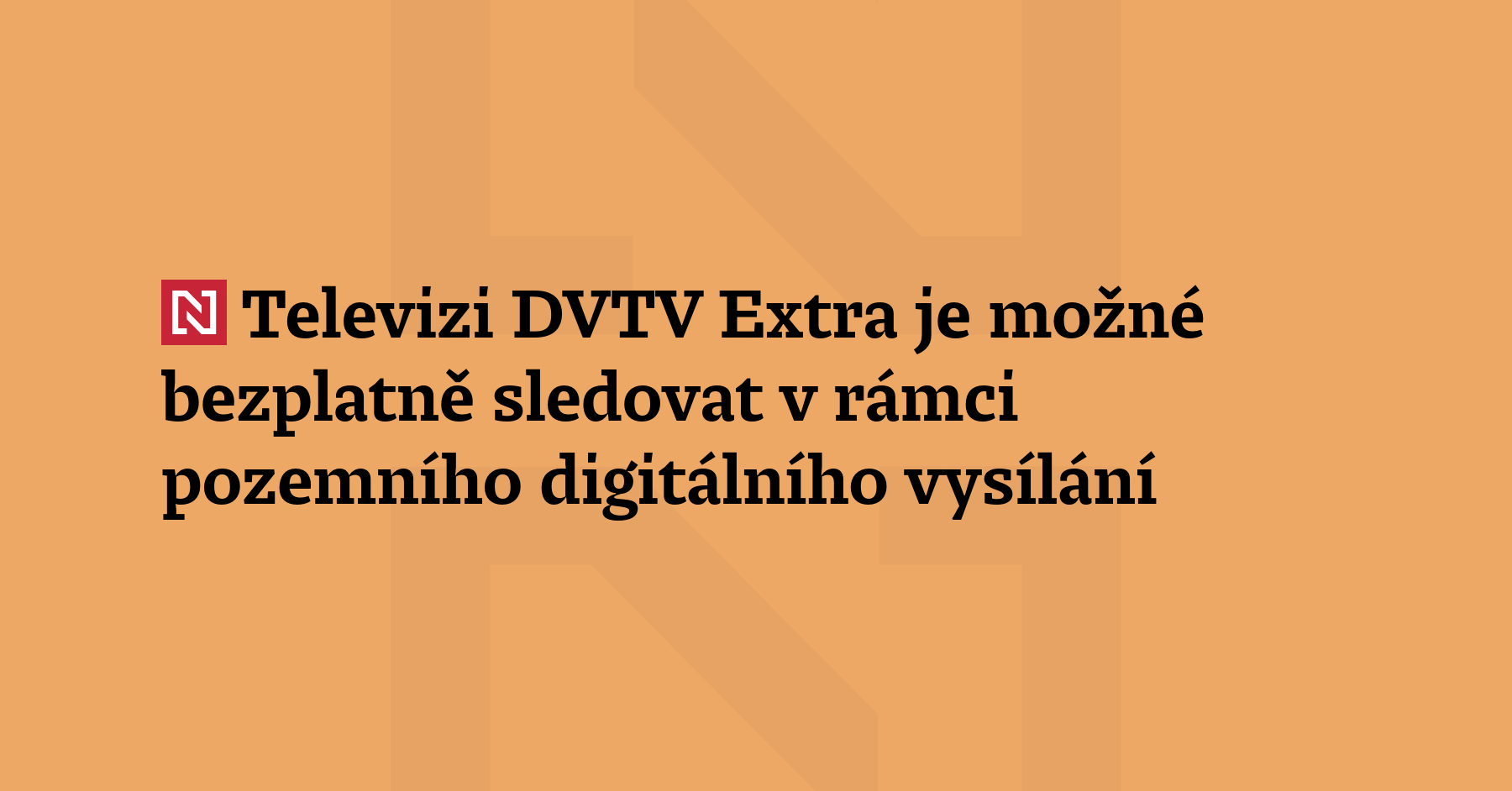 Televizi DVTV Extra je možné bezplatně sledovat v rámci pozemního ...