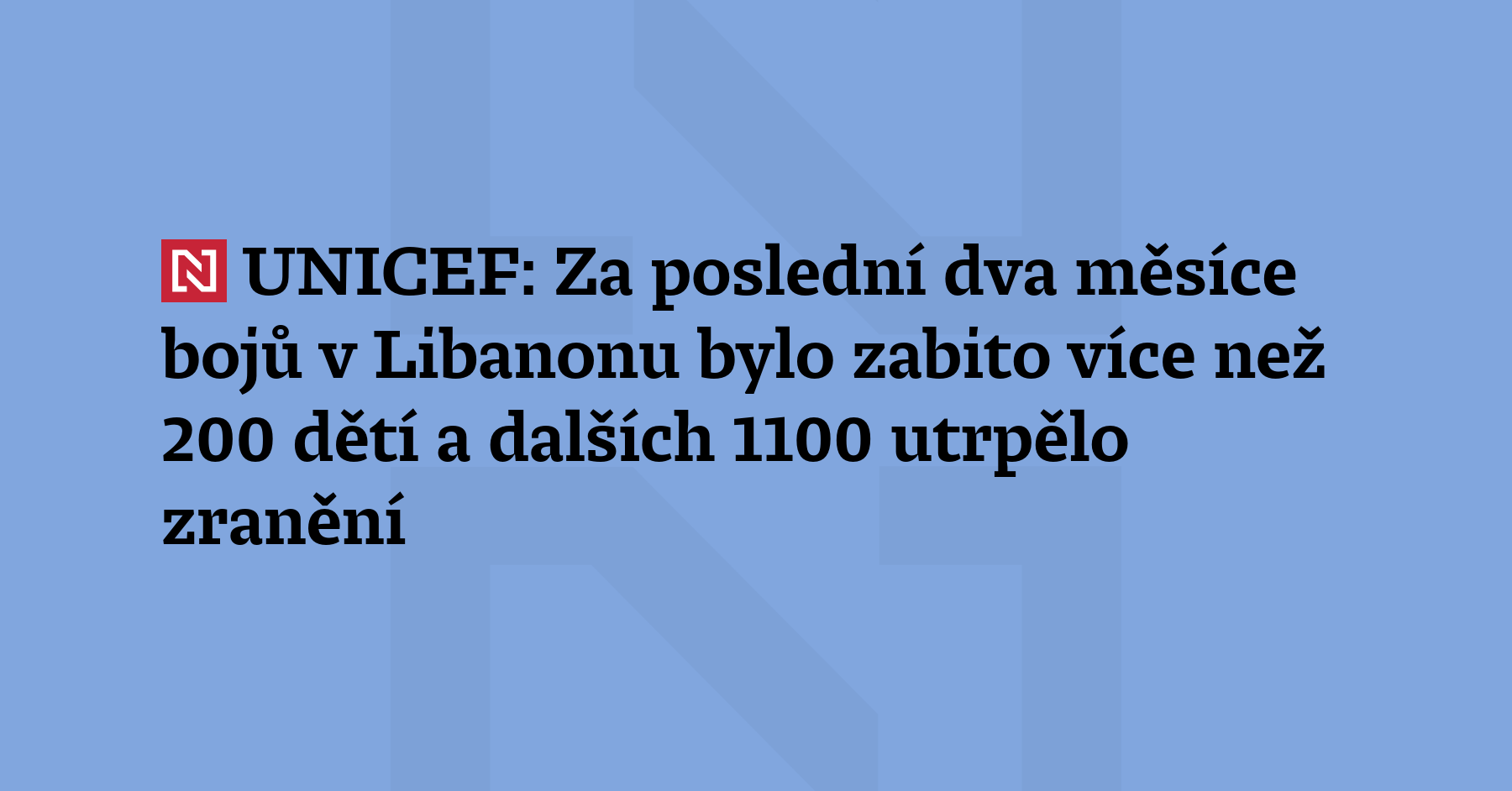 UNICEF: Za poslední dva měsíce bojů v Libanonu bylo zabito více než 200 ...