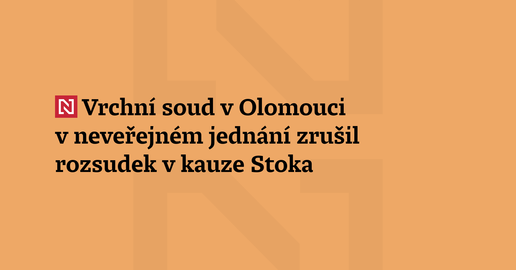 Vrchní soud v Olomouci v neveřejném jednání zrušil rozsudek v kauze Stoka